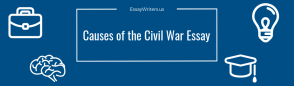 How to Write a Causes of the Civil War Essay: Example and Tips ...